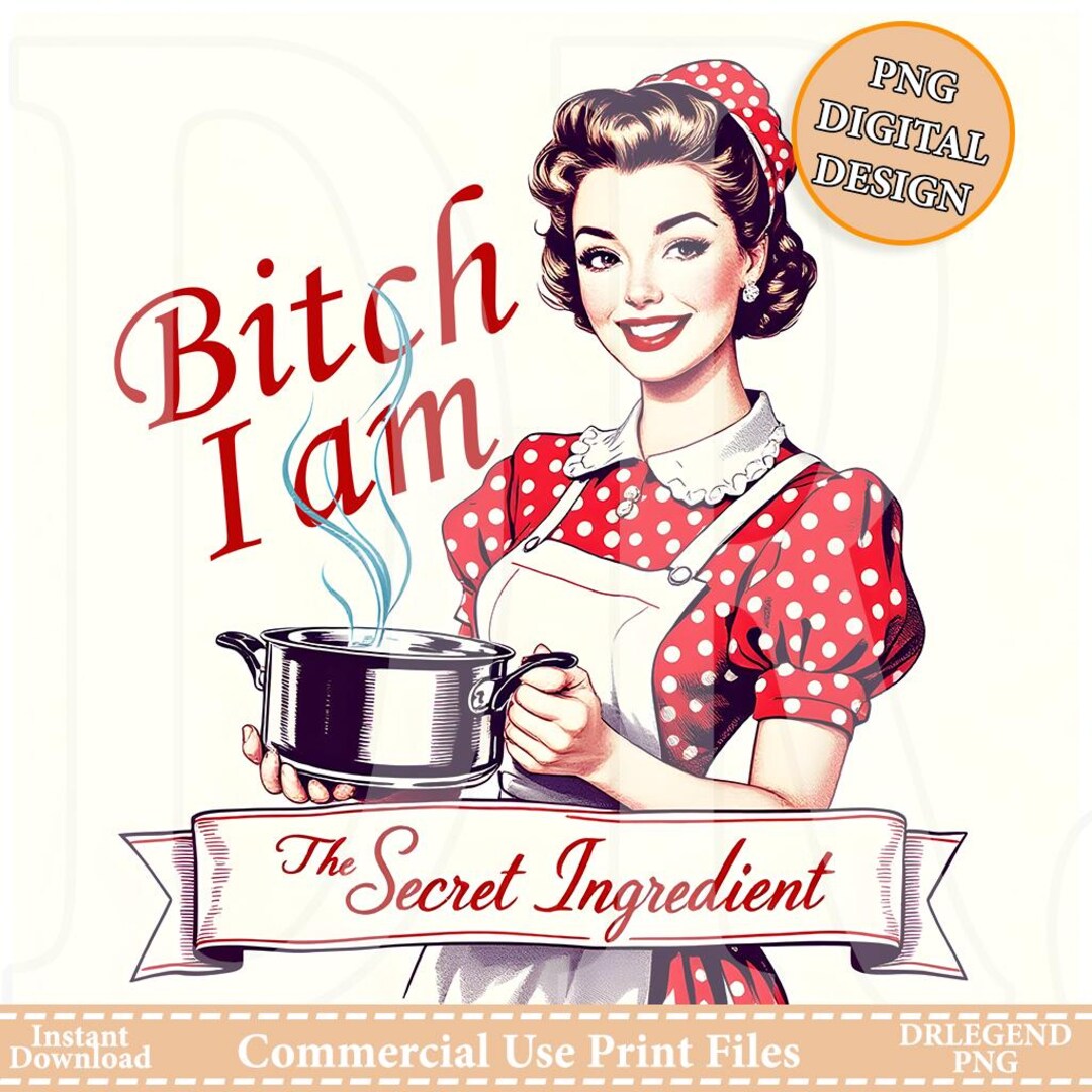 Retro 1950s Inspired Woman Chef - 'bitch I Am the Secret Ingredient ...