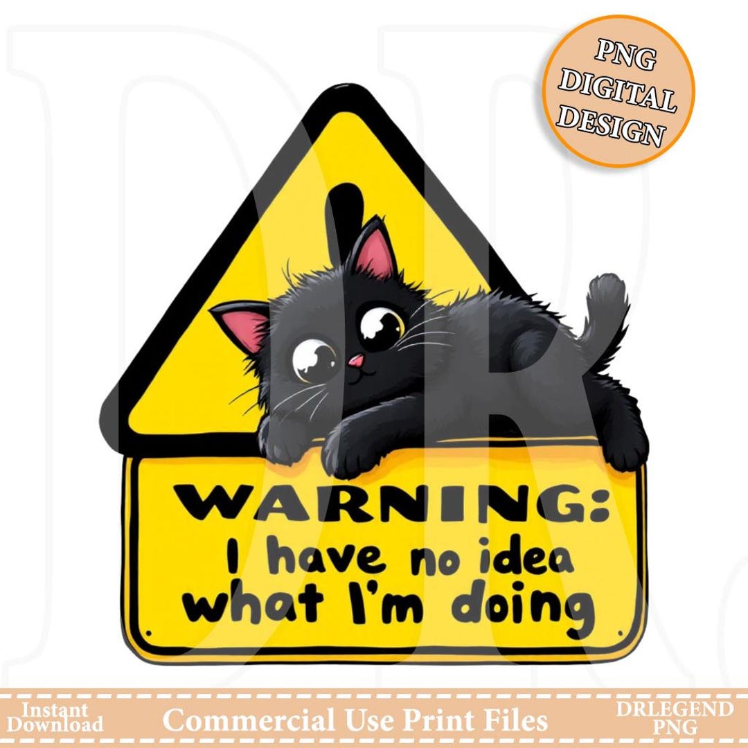 Funny Black Cat Warning Sign Png– "i Have No Idea What I’m Doing ...