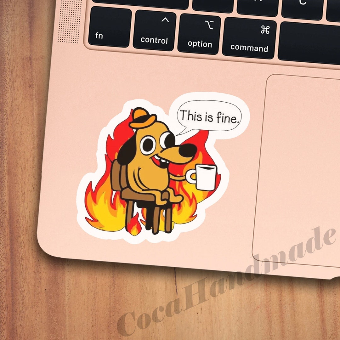 This is Fine Sticker Funny Dog Sticker Meme Sticker Water - Etsy