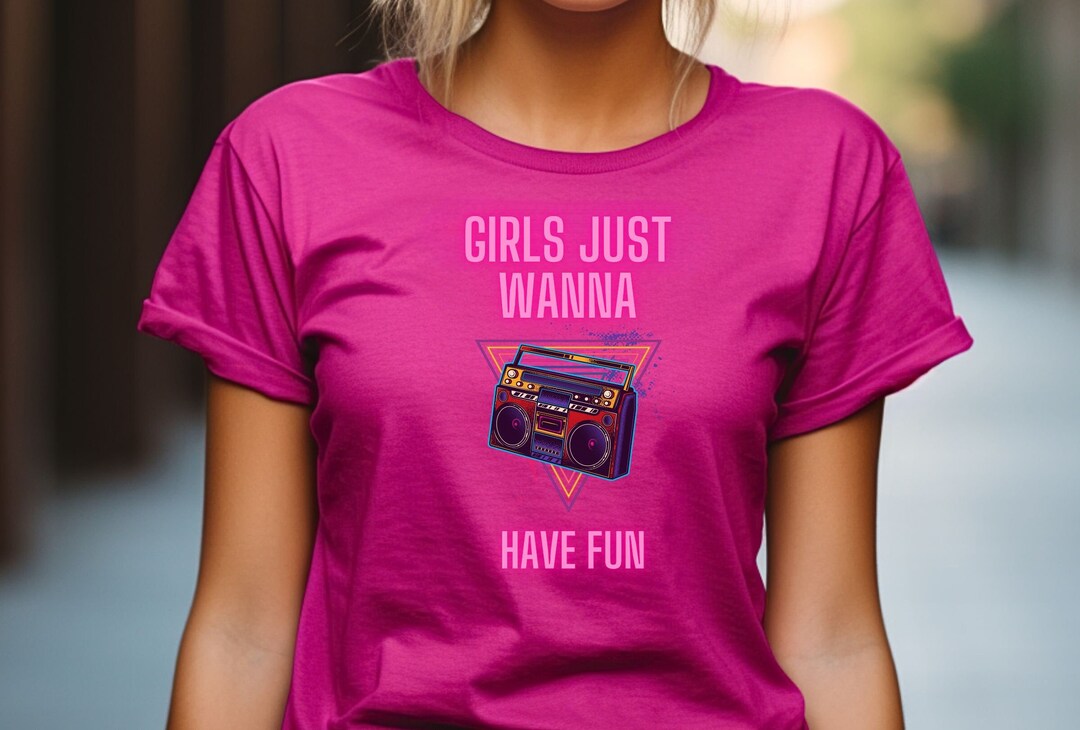Girls Just Wanna Have Fun T-shirt, Girls Just Wanna Have Fun Shirt, 80 ...