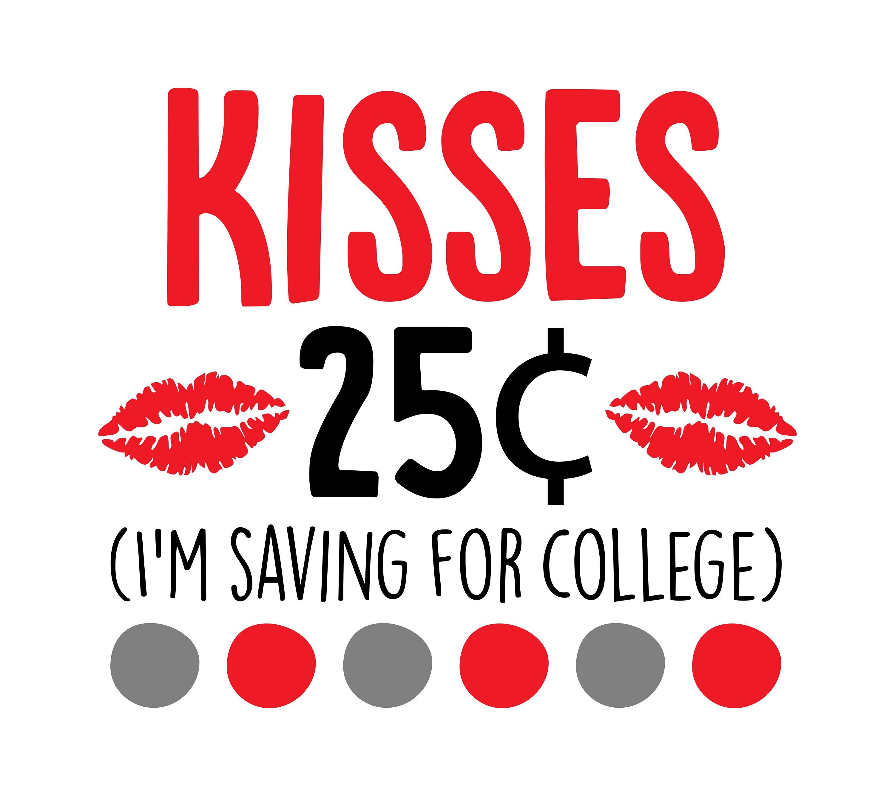 Kisses 25 Cent, I'm Saving for College, Cricut Design Cut File SVG ...