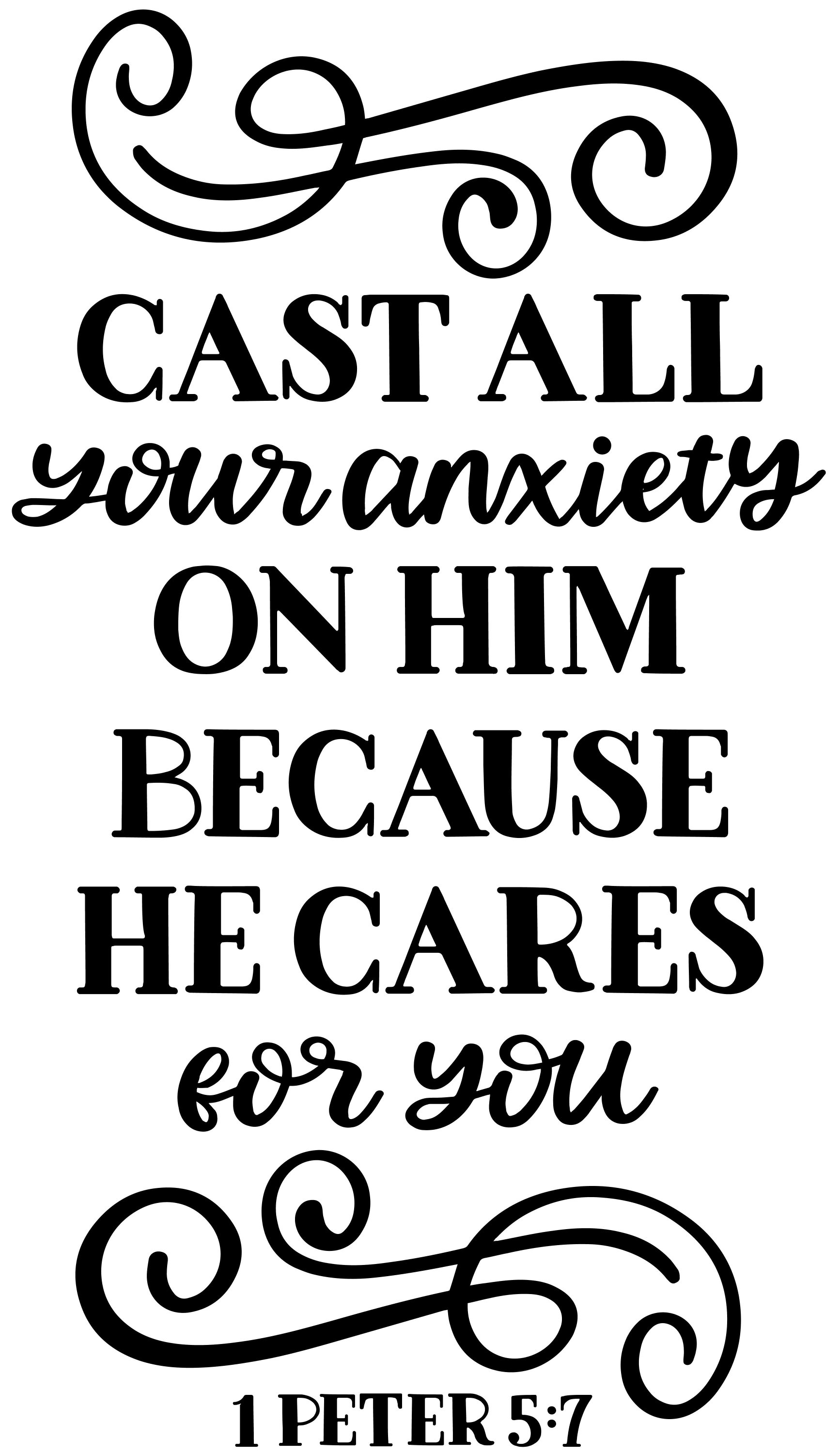 Cast All Your Anxiety on Him Because He Cares for You, 1 Peter 5:7 ...