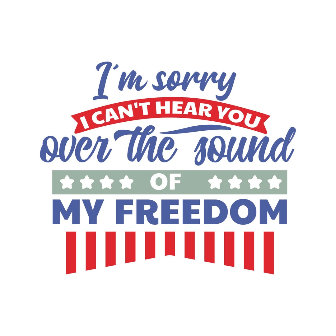 I'm Sorry I Can't Hear You Over the Sound of My Freedom, Layered Cut ...