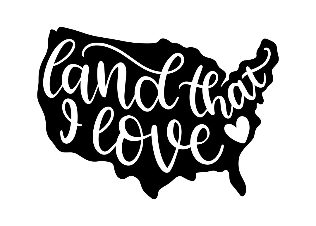 Land That I Love, Layered Cut File SVG + PNG + JPEG + Eps + Ai + Dxf ...