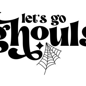 Let's Go Ghouls, Halloween Design, Cut File SVG PNG JPEG Digital ...