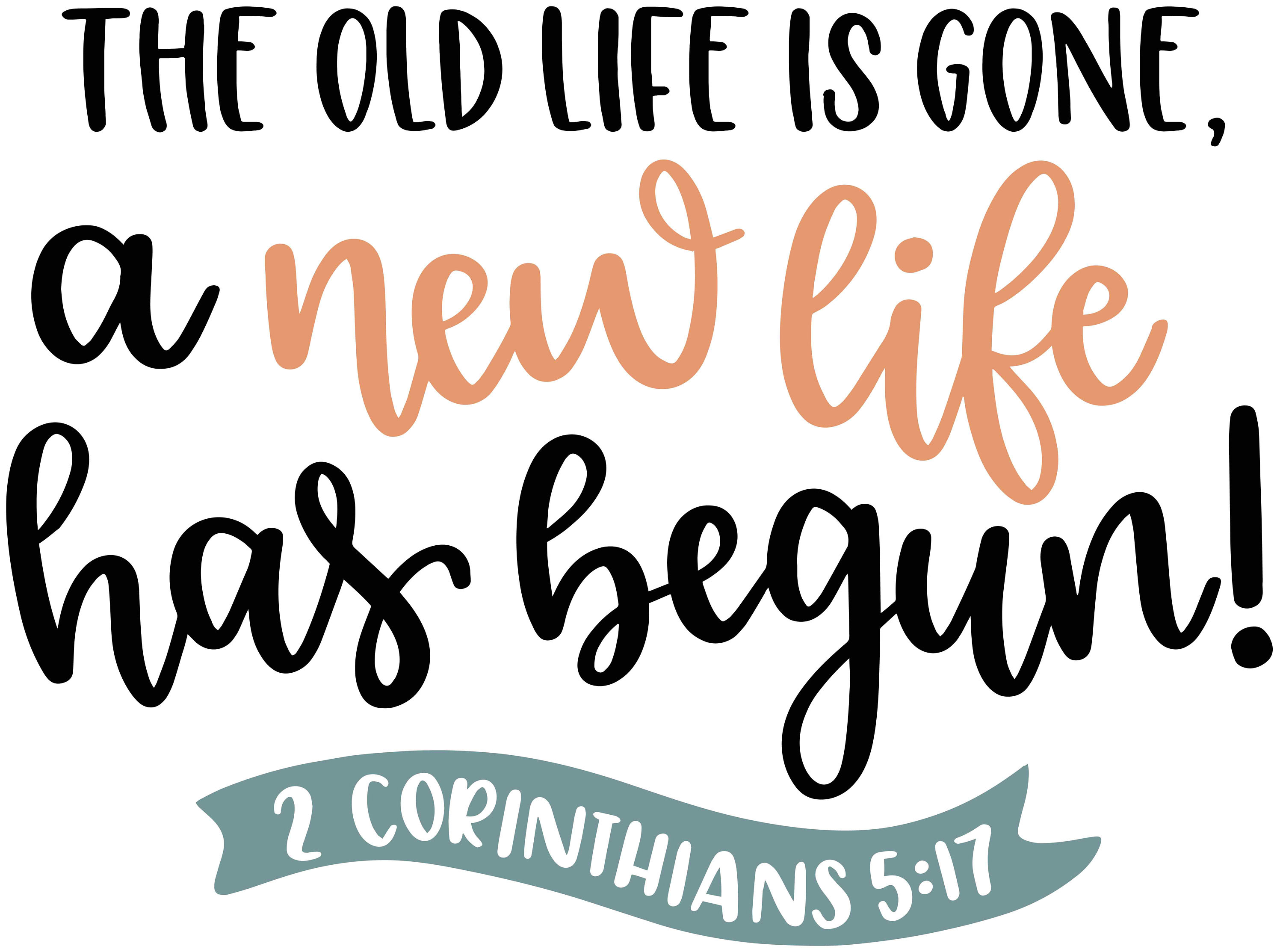 The Old Life is Gone, a New Life Has Begun ! 2 Corinthians 5:17, Cricut ...