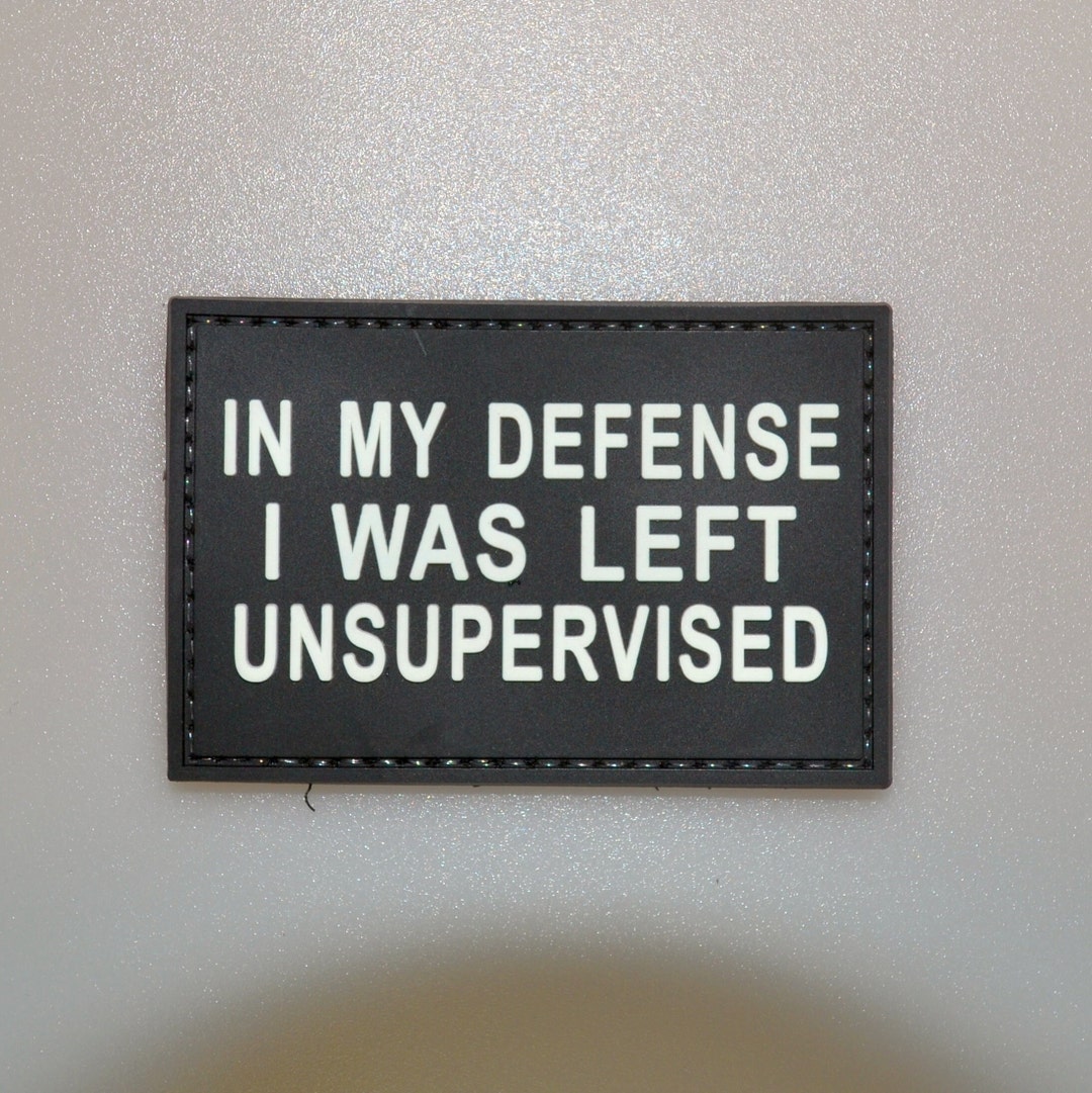 In My DEFENSE I Was Left UNSUPERVISED Pvc Patch Morale Funny Army Force Uniform Bag Ifak Airsoft ...