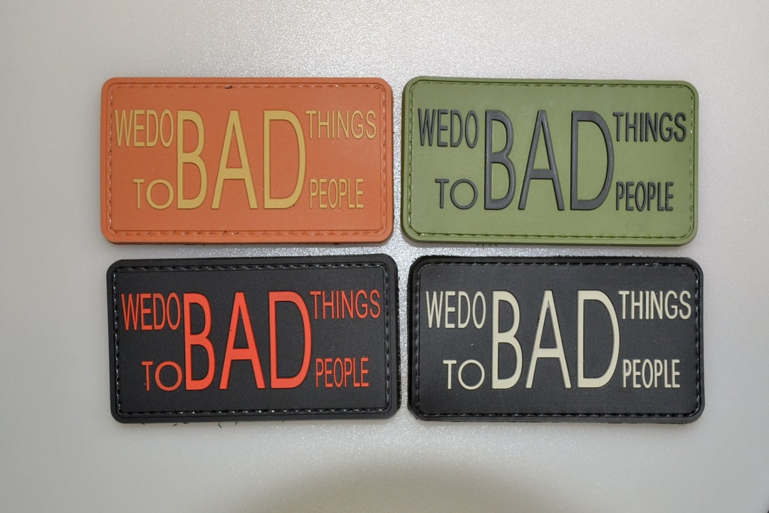 Pvc WE Do BAD THINGS to Bad People Patch Morale Funny Army Force ...