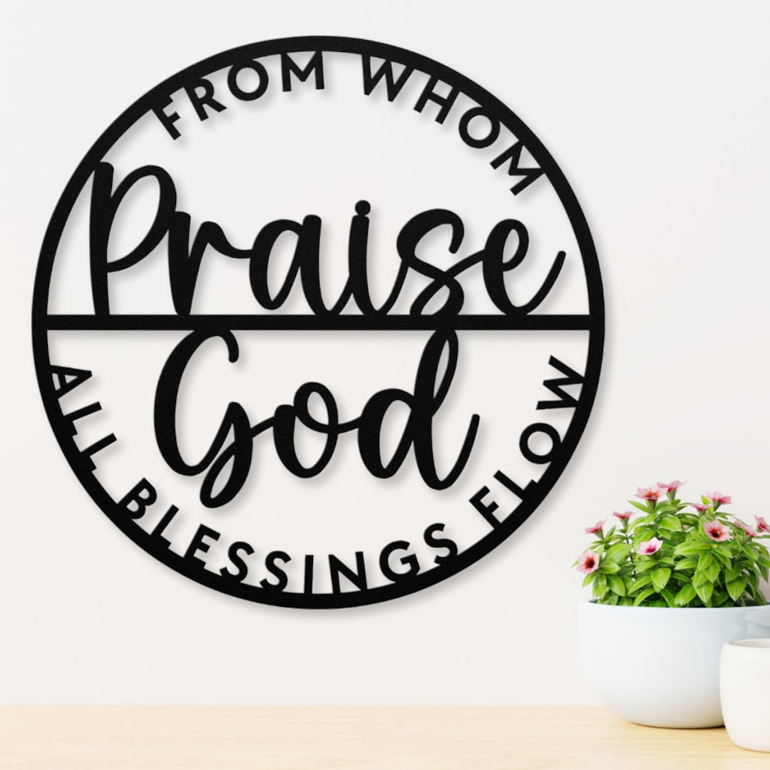 Praise God From Whom All Blessings Flow Christian Metal Sign, the ...