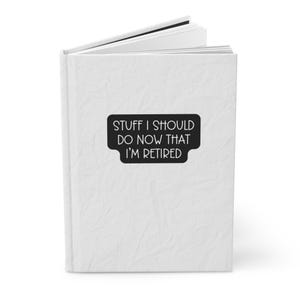 Retirement Journal - Funny Retirement Gift - Stuff I Should Do Now That ...