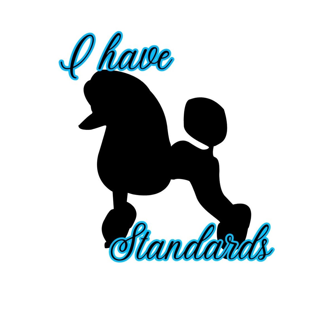I Have Standards, Funny Dog Grooming Sticker, Standard Poodle, Anti ...