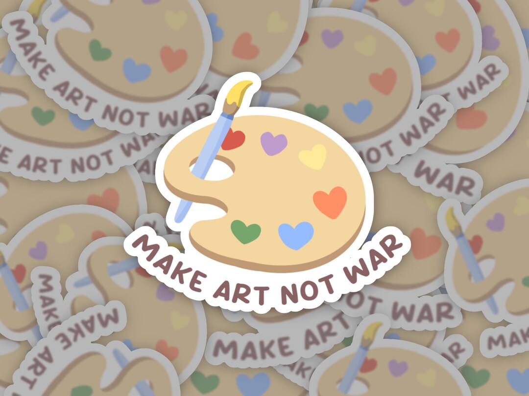 Make Art Not War Vinyl Sticker | Water Resistant, Repositionable - Etsy