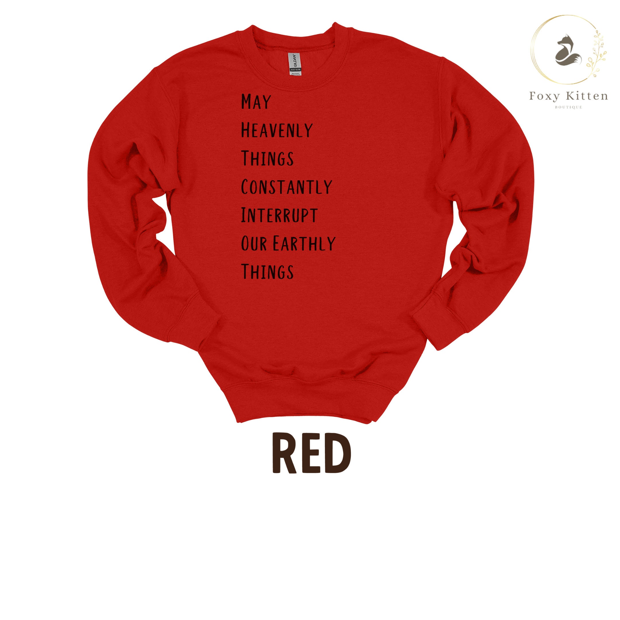 May Heavenly Things Constantly Interrupt Our Earthly Things Sweatshirt ...