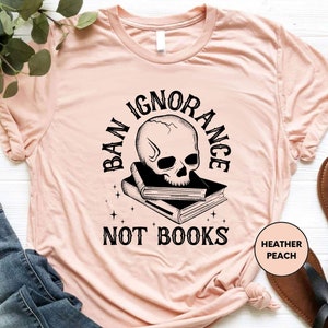 Ban Ignorance Not Books Shirt, Read Banned Books, Ban Bigots Not Books ...