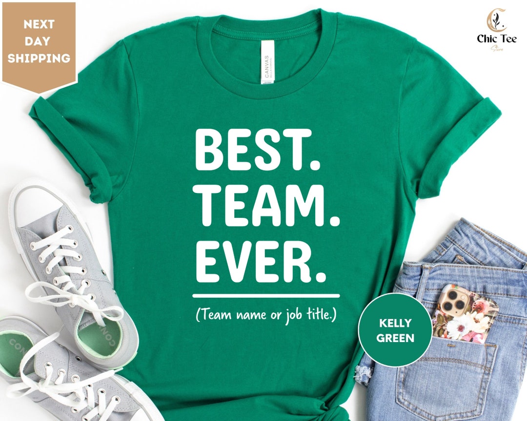 Customize Best Team Ever Shirt, Teammate T-shirt, Team Name Shirt ...