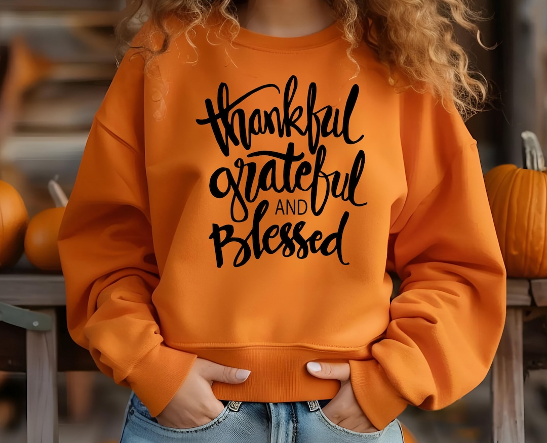 Thanksgiving Thankful Grateful and Blessed Sweatshirt, Thankful ...