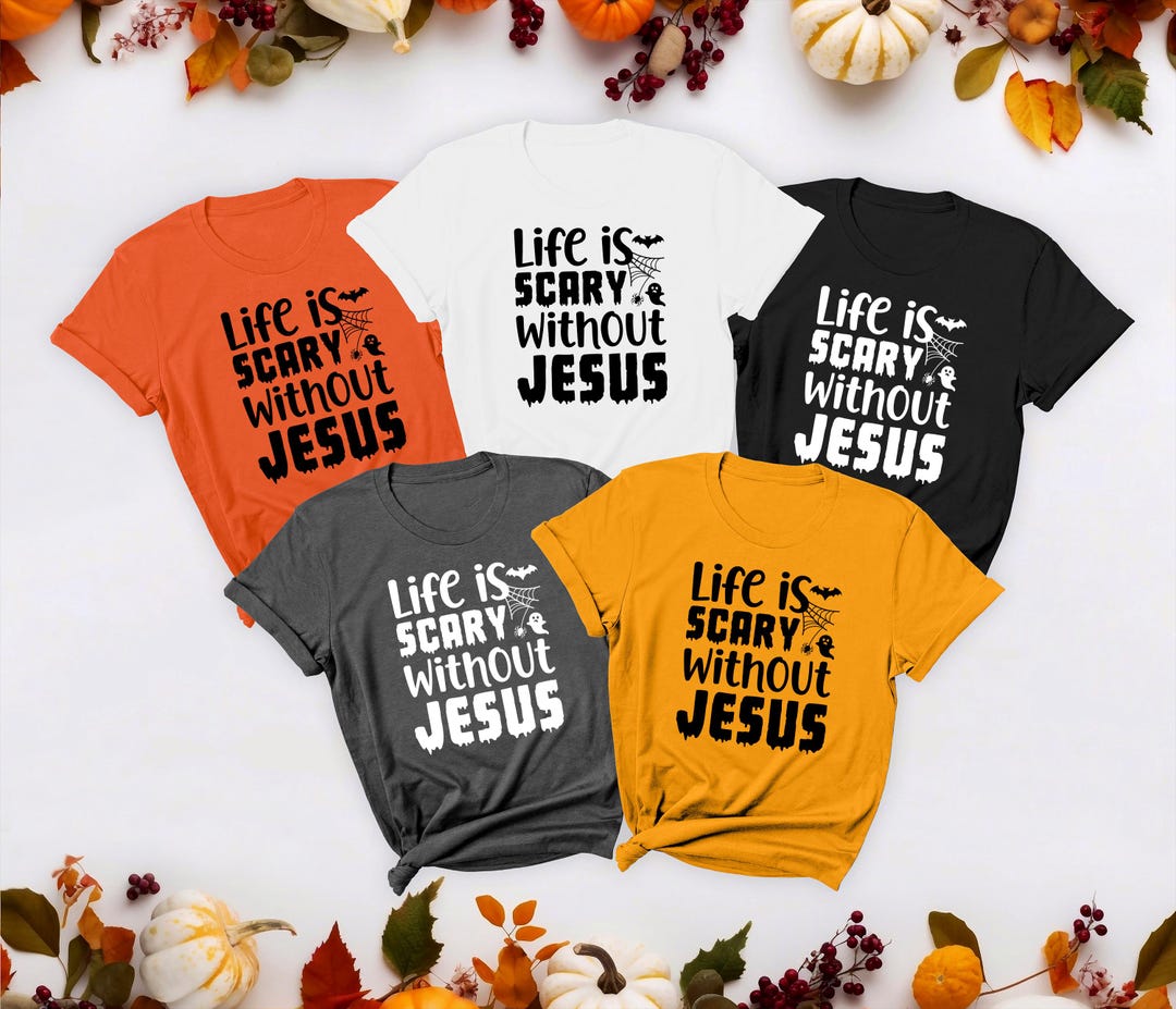 Life is Scary Without Jesus Shirt, Jesus Shirt, Halloween Jesus Shirt ...