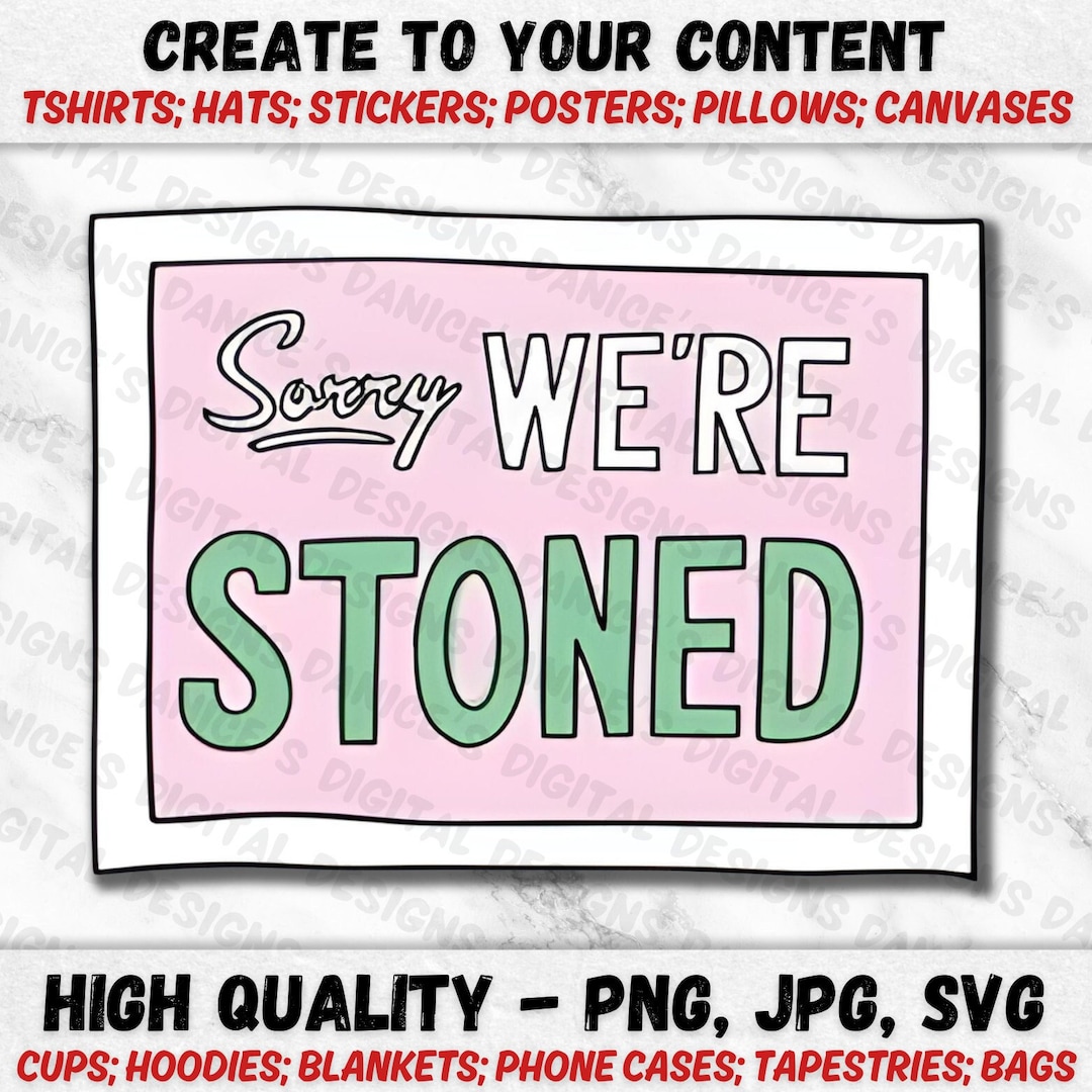 Store Closed Funny Graphic sorry We're Stoned Editable Digital Design ...