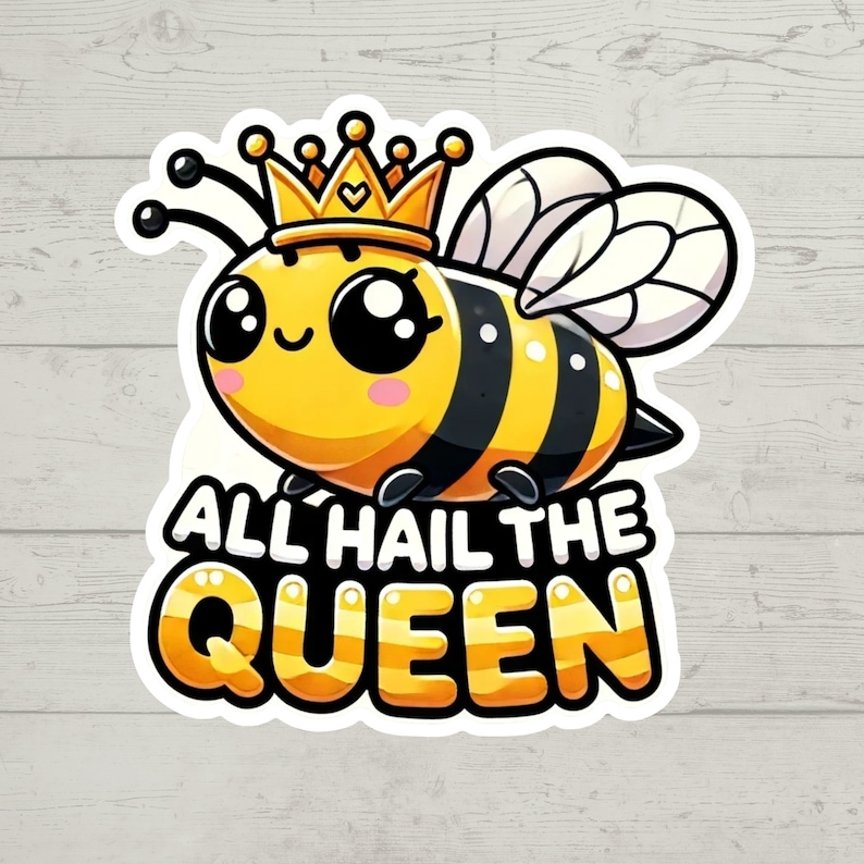 All Hail the Queen - Cute Bee Sticker, Funny Sticker, Animal Stickers ...
