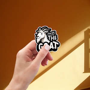 You're the G.O.A.T - Greatest of All Time Goat Sticker, Funny Sticker ...