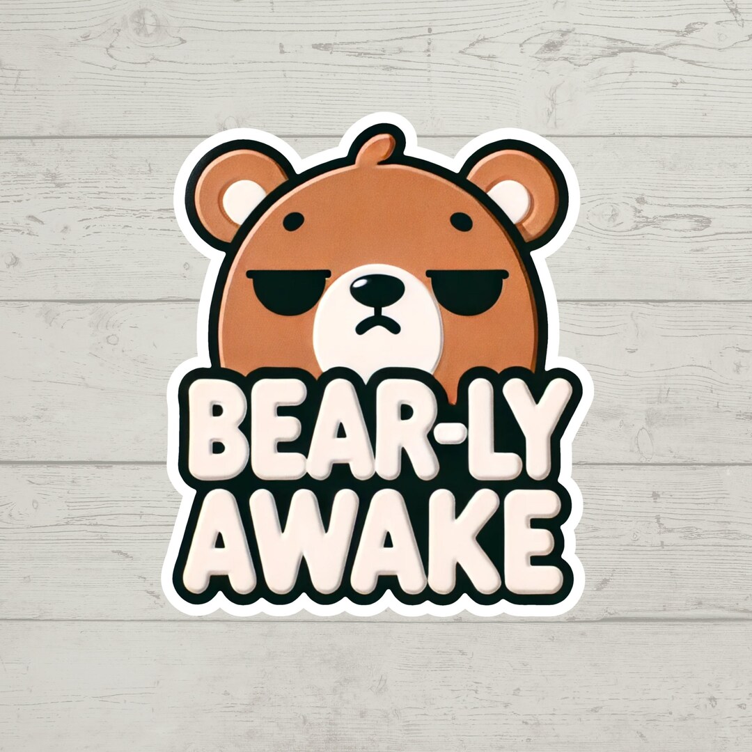 Bear-ly Awake - Sleepy Bear Sticker, Funny Sticker, Animal Stickers ...