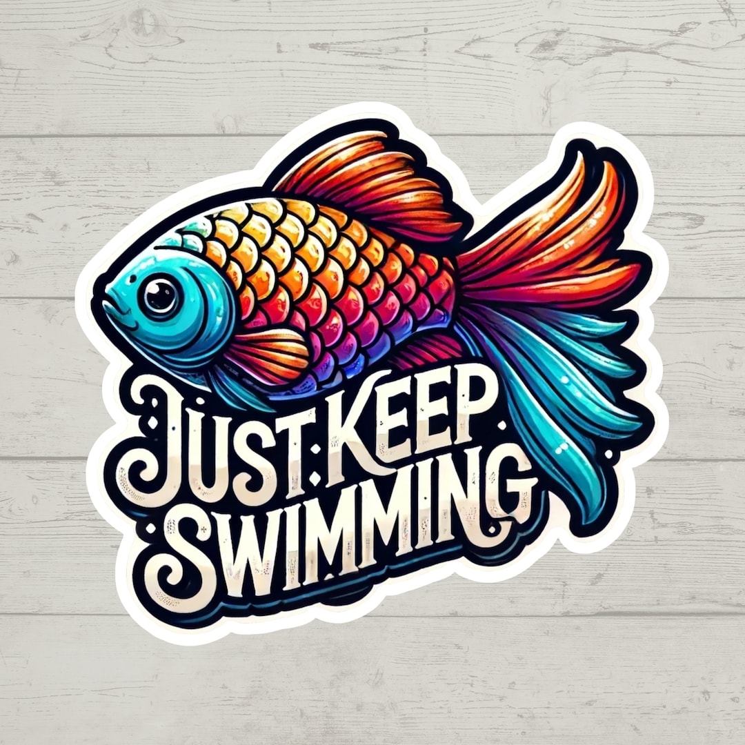 Just Keep Swimming - Motivational Fish Sticker, Funny Sticker, Animal ...