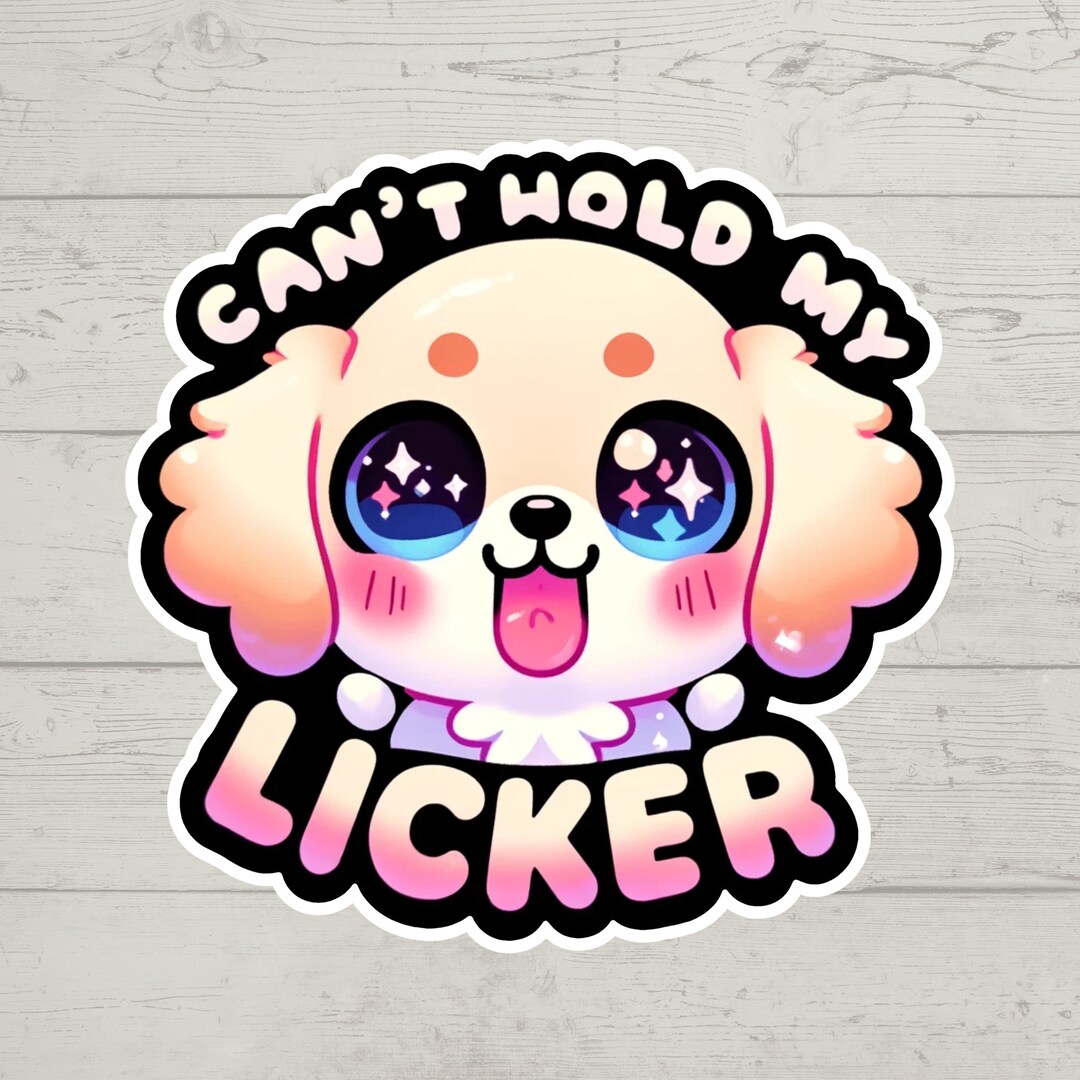 Can't Hold My Licker - Dog Sticker, Funny Stickers, Cute Stickers ...