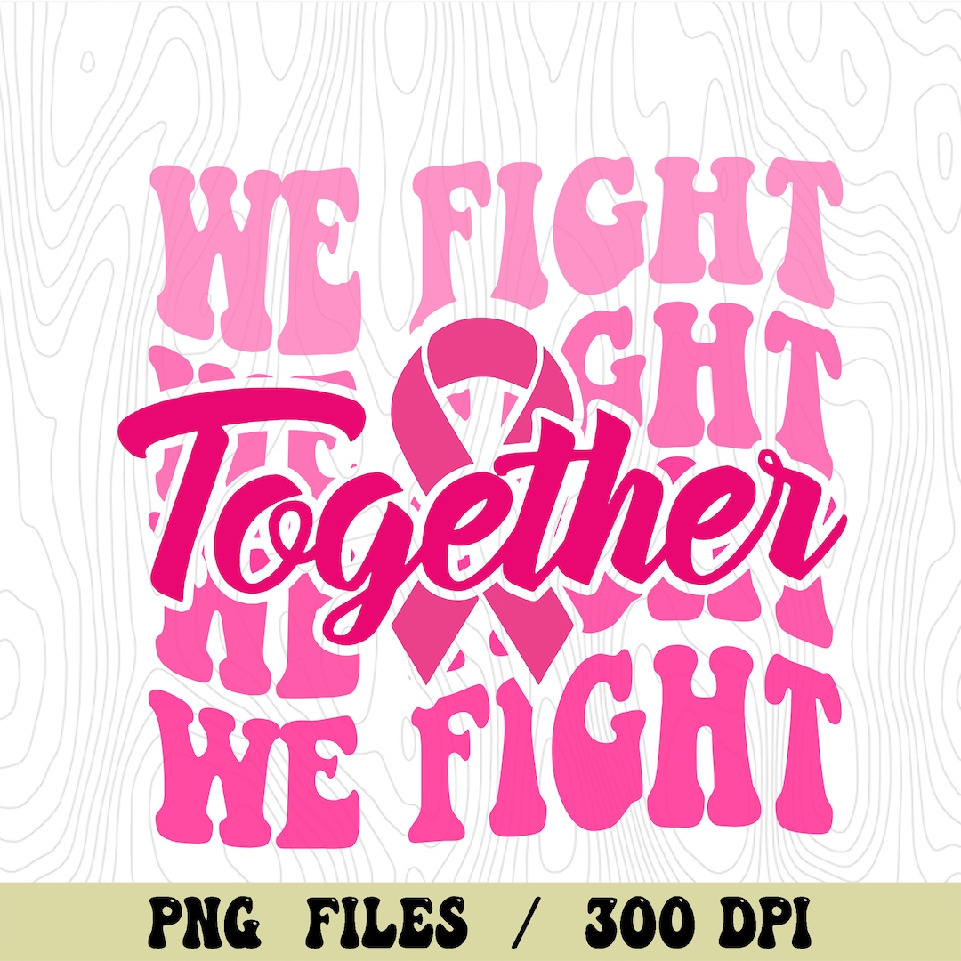 Together We Fight Png Breast Cancer Awareness File Png - Etsy