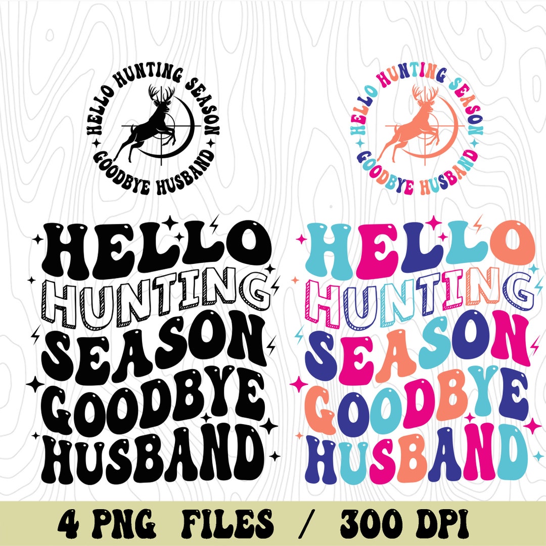 Hello Hunting Season Goodbye Husband, Hunting Season Png, Deer Season ...