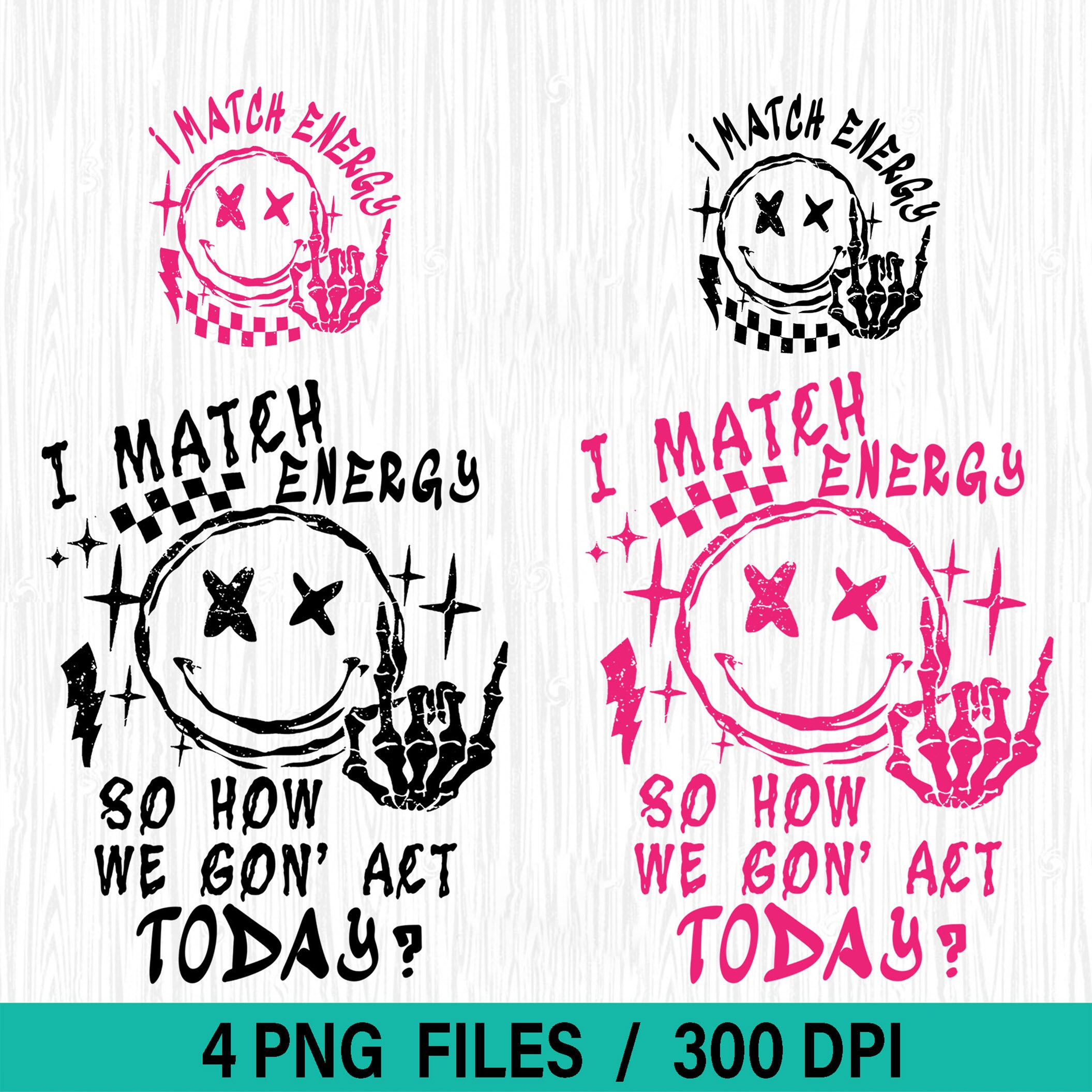 I Match Energy Png, so How We Gon' Act Today Png, Funny Png Design, Adult Humor Png, Funny Quote ...