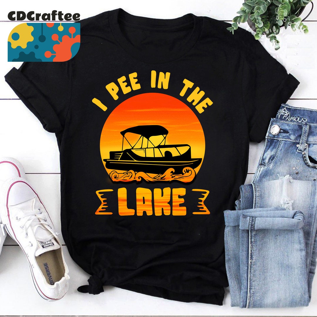 I Pee in the Lake Vintage Boating Pontoon T-shirt, Boat Shirt, Pontoon ...