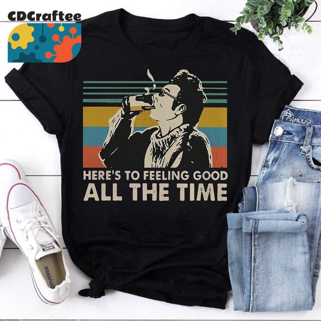 Here's to Feeling Good All the Time Kramer Seinfeld Vintage Retro T ...