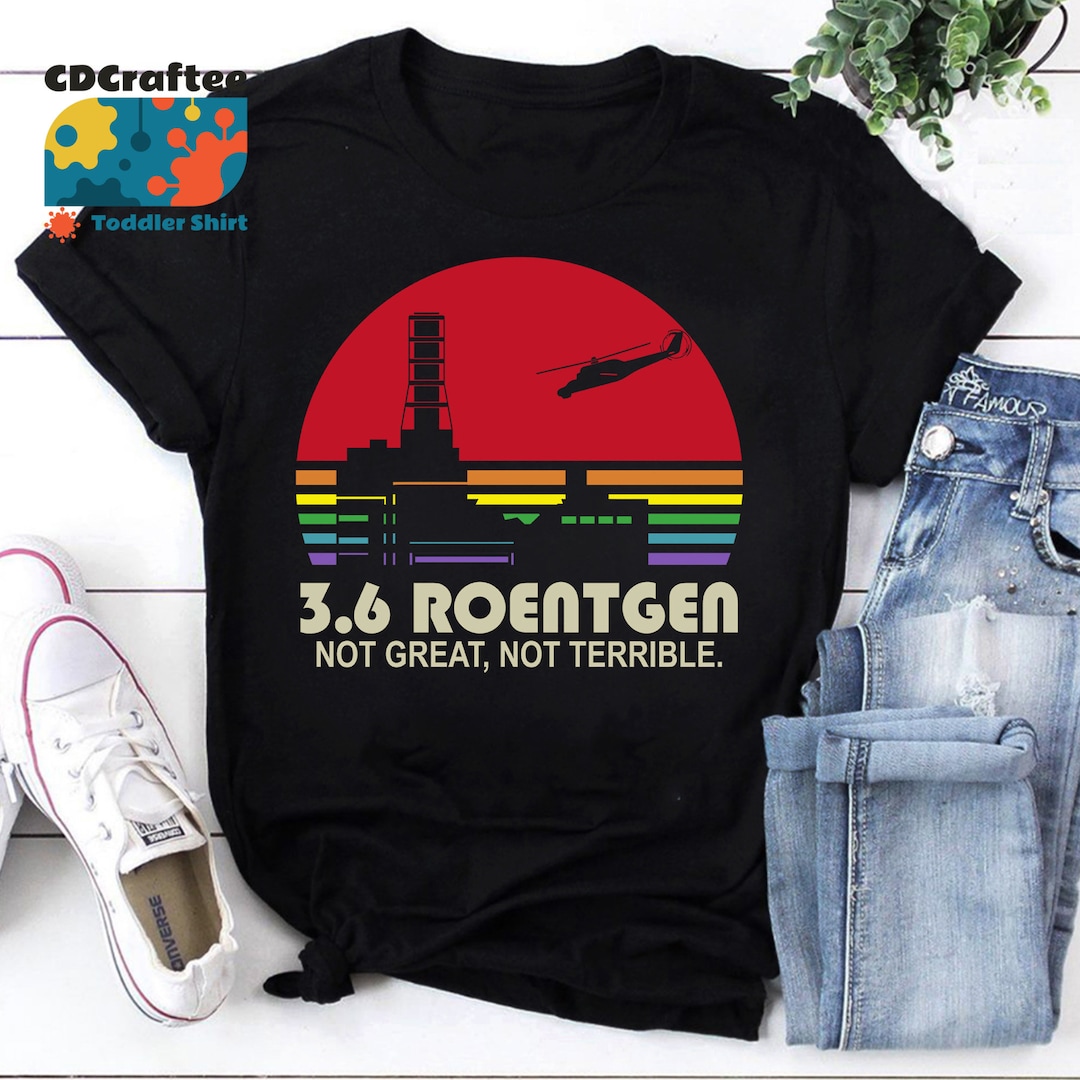 3.6 Roentgen Not Great Not Terrible Vintage T-shirt, Chernobyl Shirt ...