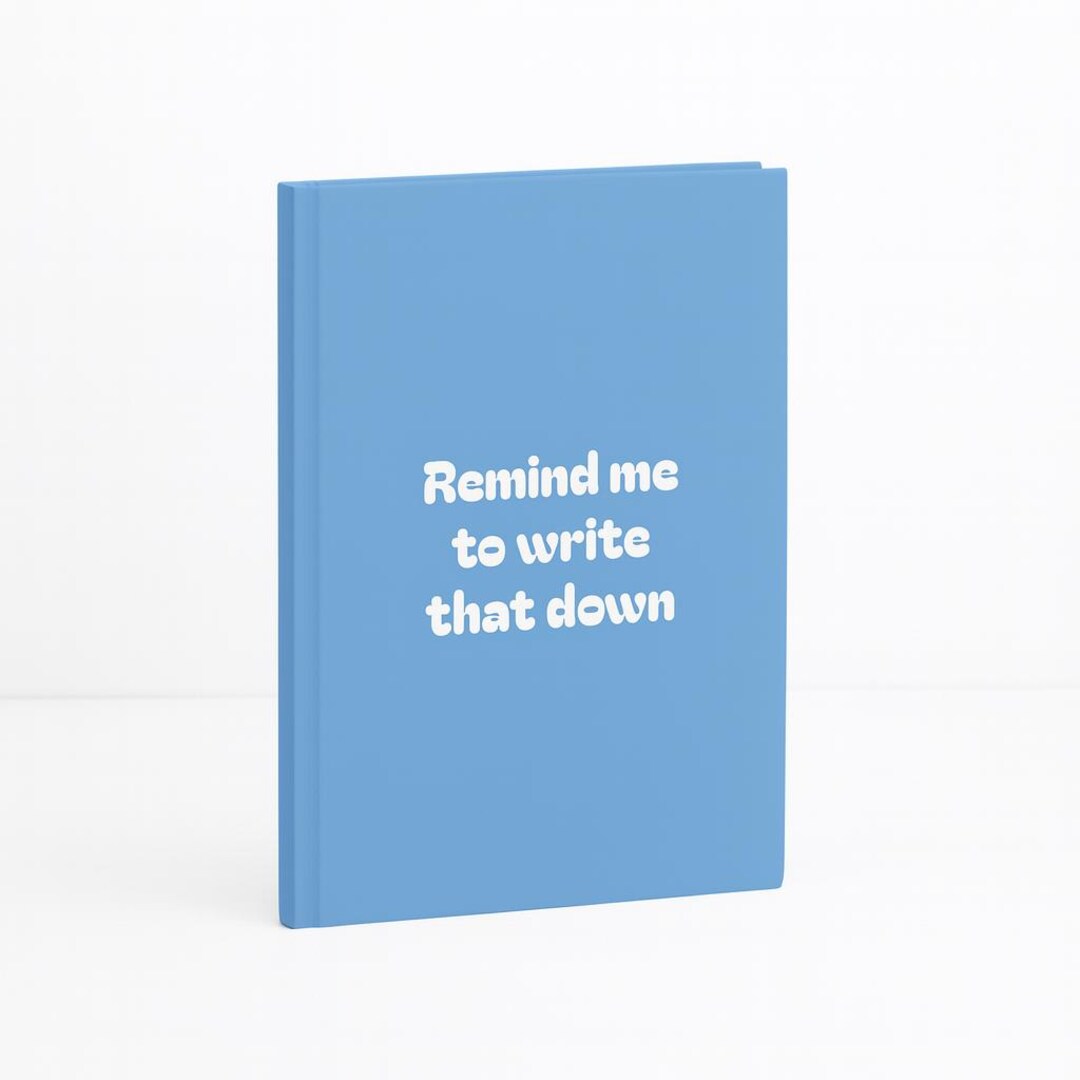 Funny Hardcover Journal: "remind Me to Write That Down" - Quirky ...