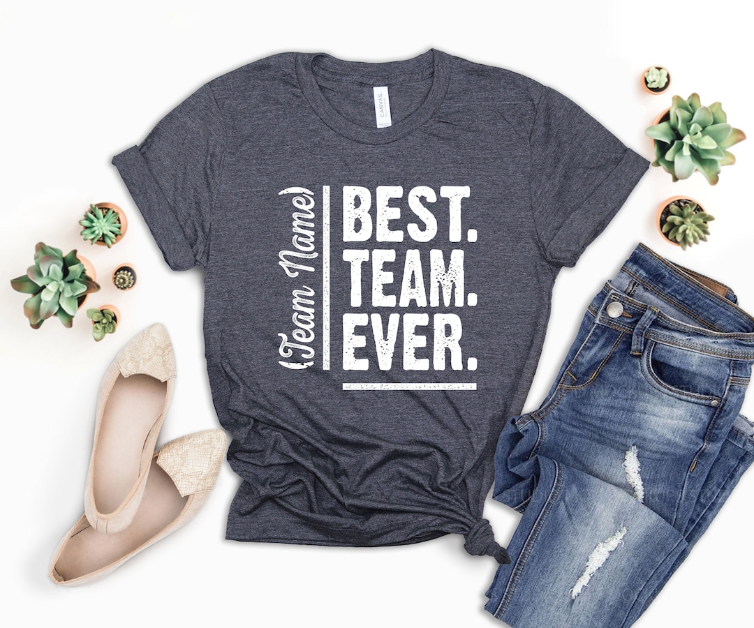 Best Team Ever Custom Team Name Shirt, Best Team Ever T-shirt, Custom ...