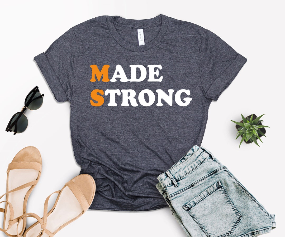 Multiple Sclerosis Shirt, Made Strong Gift, MS Awareness Shirt, MS ...