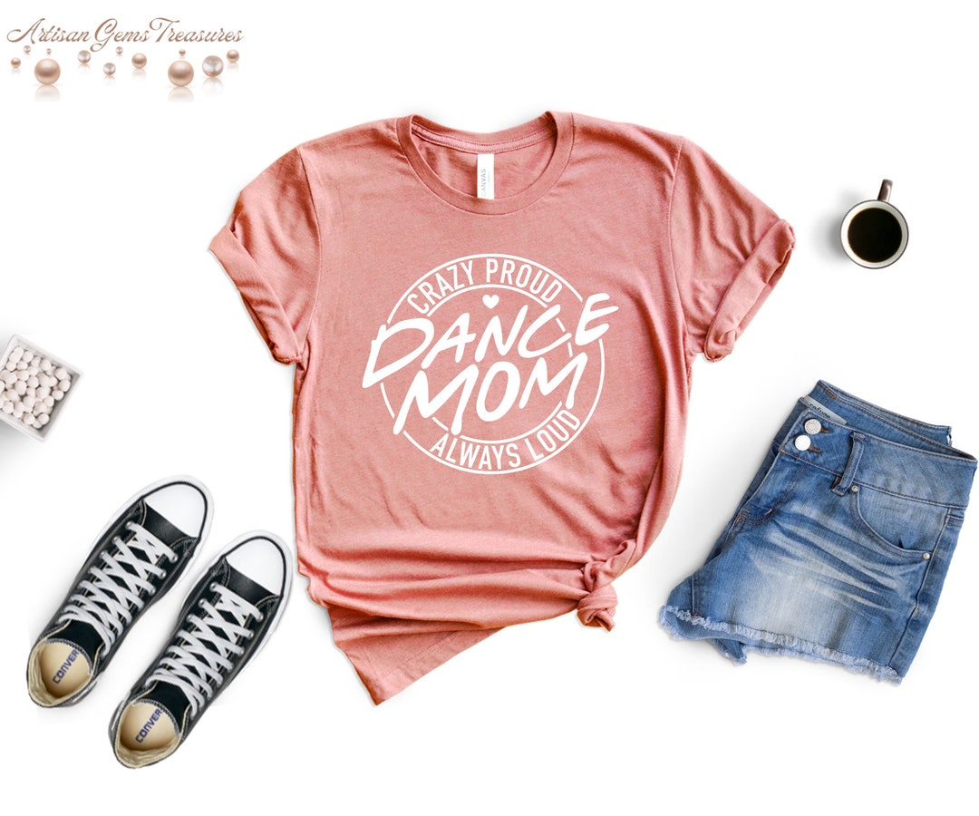 Dance Mom Shirt, Dance Mom Life Shirts, Dance Mom Gifts, Dancer Shirt ...
