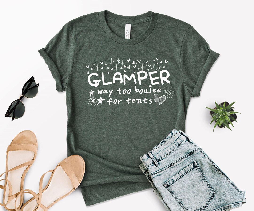 Glamper Way Too Boujee for Tents Shirt, Glamping Trip Shirt, Camping ...
