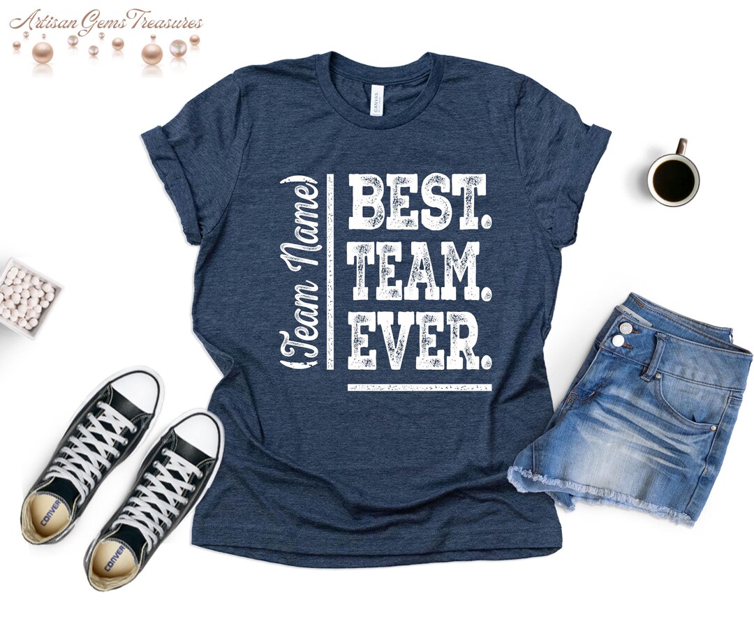 Customize Best Team Ever Shirt, Personalized Team Shirt, Matching Team ...