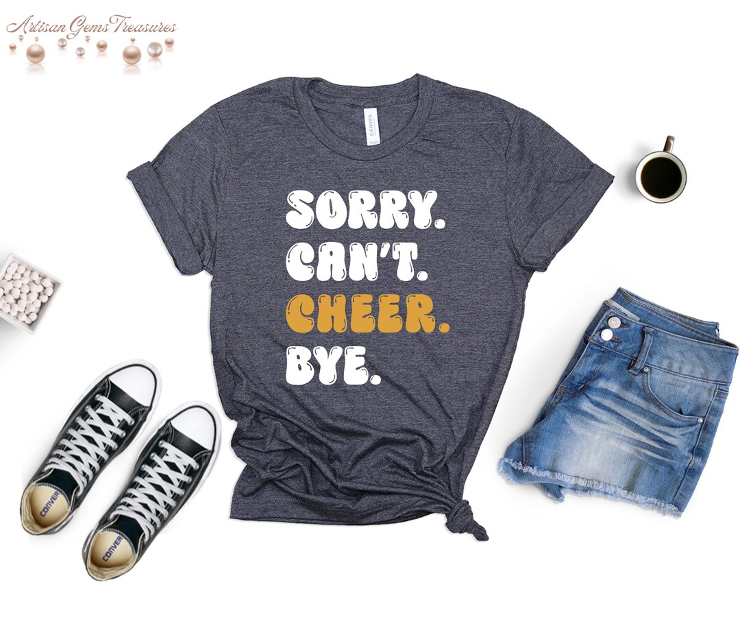 Sorry Can't Cheer Bye T-shirt, Funny Cheerleader Tee - Etsy