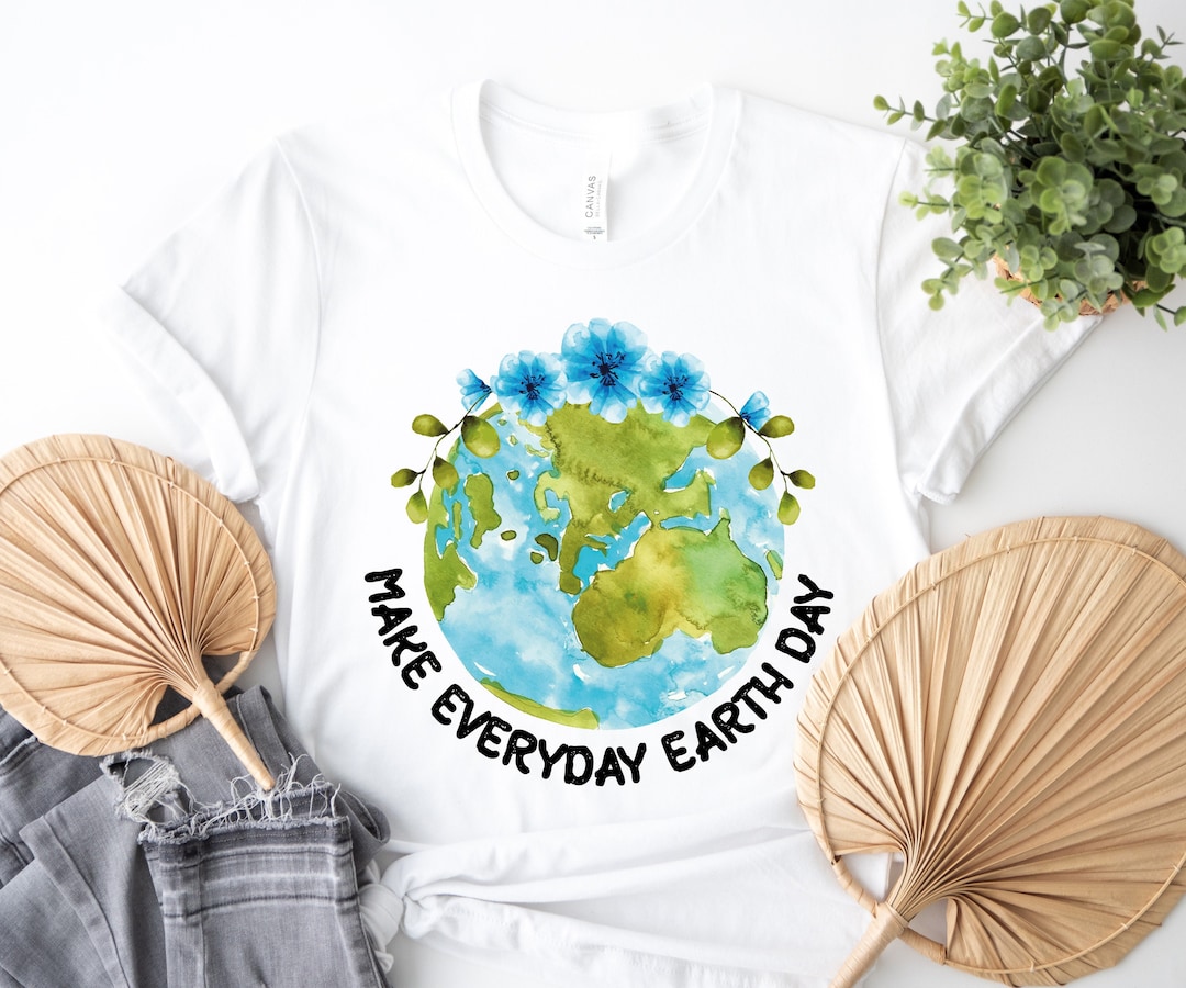 Earth Day Shirt, Make Everyday Earth Day Shirt, Love Earth Shirt, Save ...