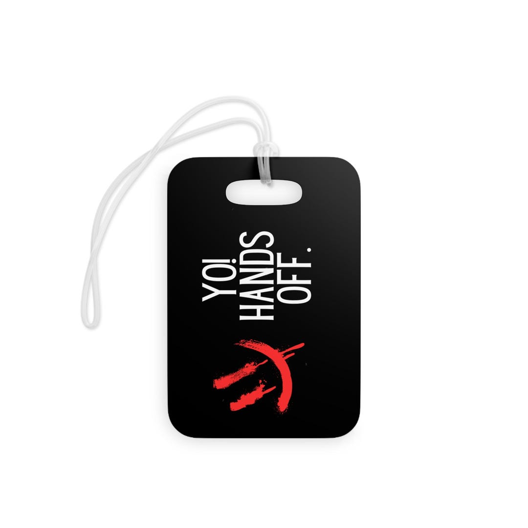 Yo! Hands off Luggage Tag, Sarcastic Travel Accessory, Witty Bag ...