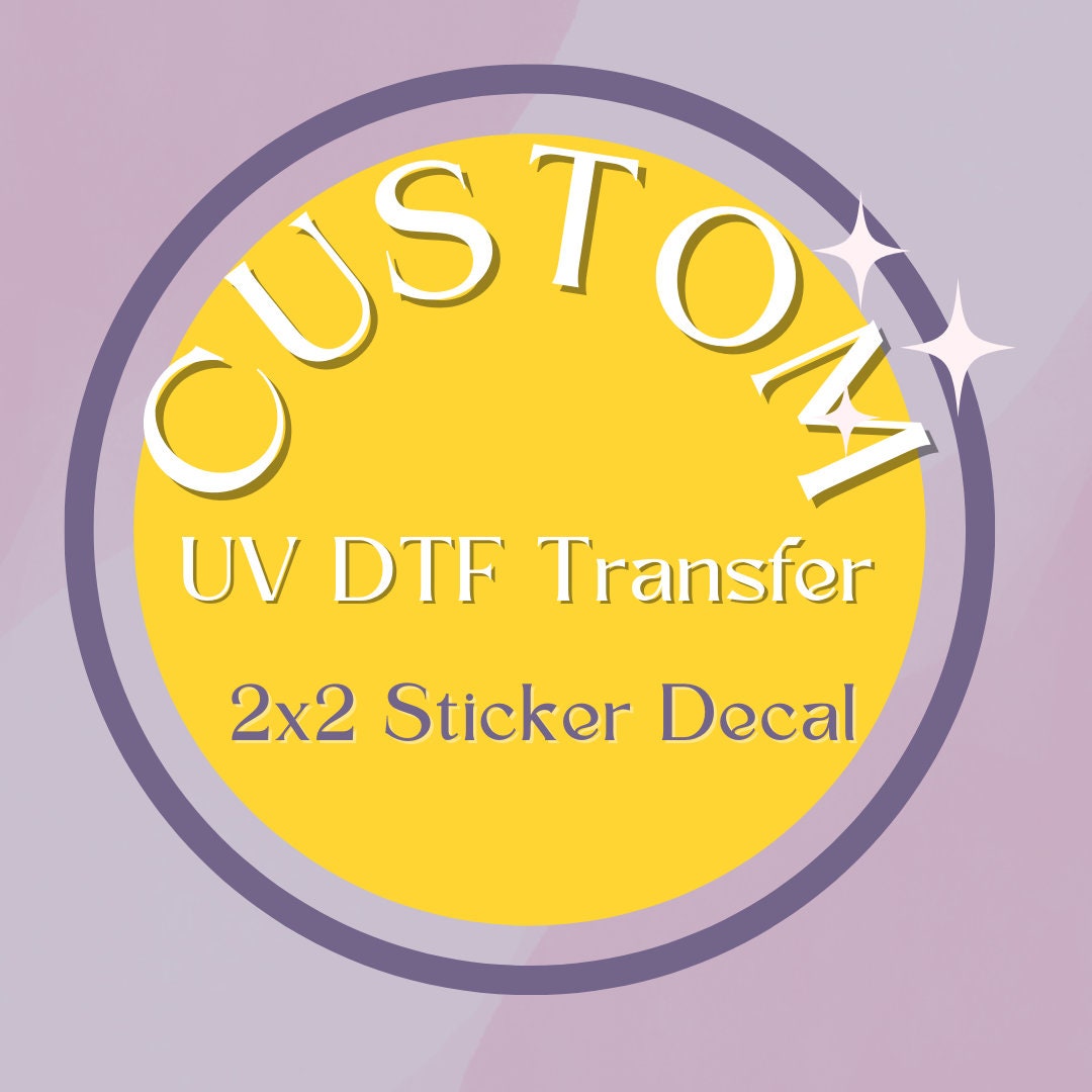 Uv Dtf Sticker Decal 2x2 Etsy