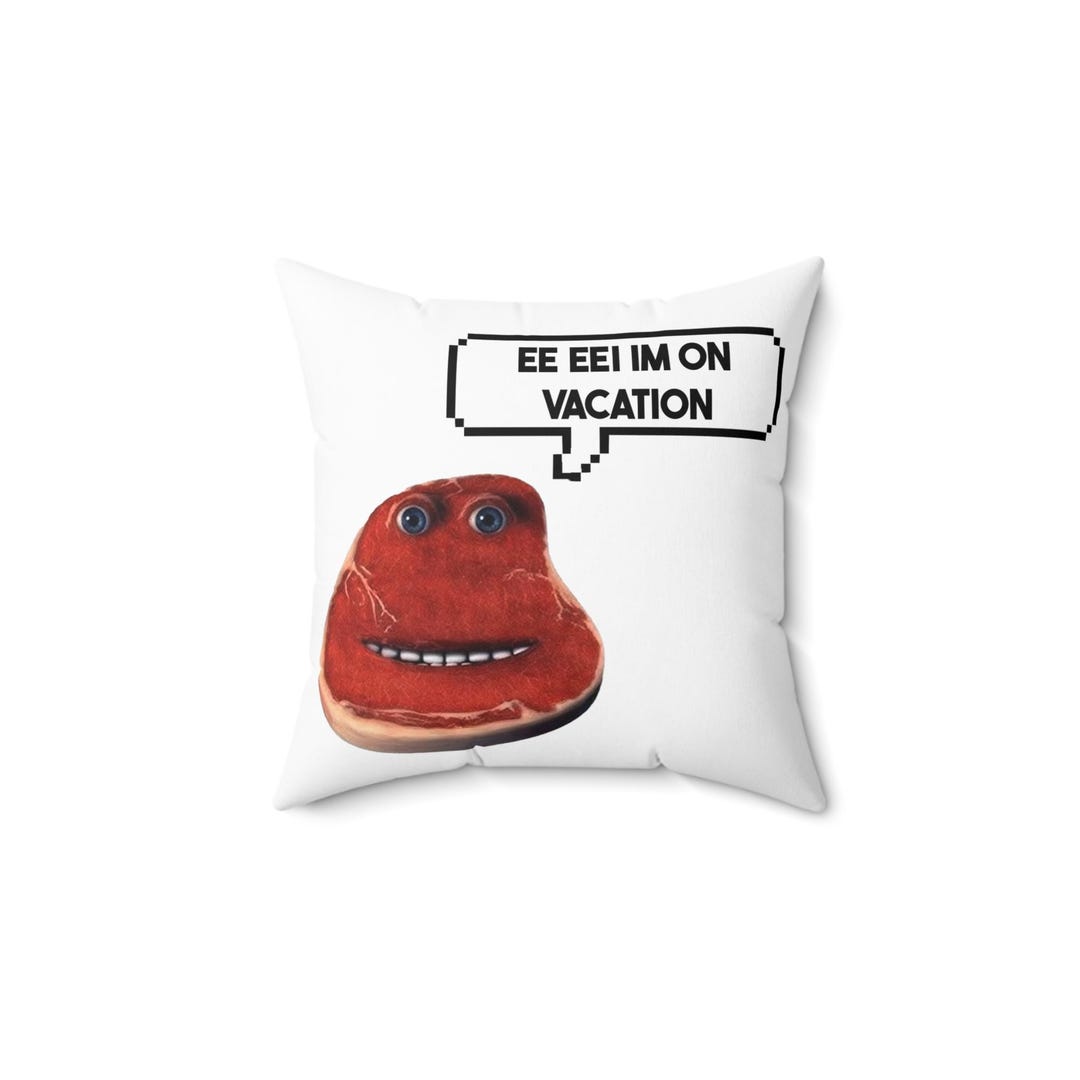 E EEEI Im on Vacation Meme Steak Spun Polyester Square Pillow/ Meme ...
