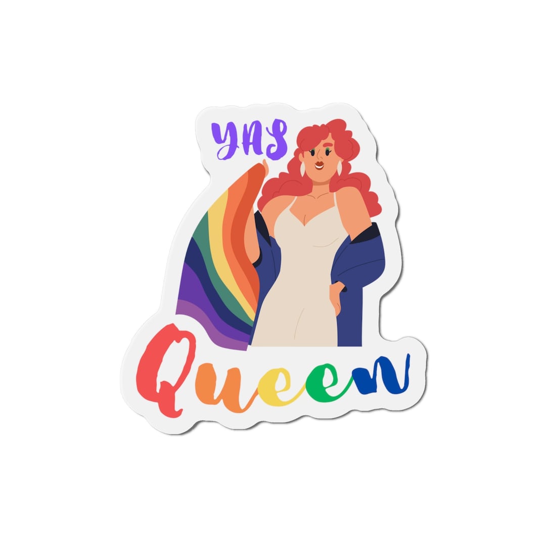 Yas Queen Die-cut Magnets 4x4, Support Drag Queens Refrigerator Magnet ...