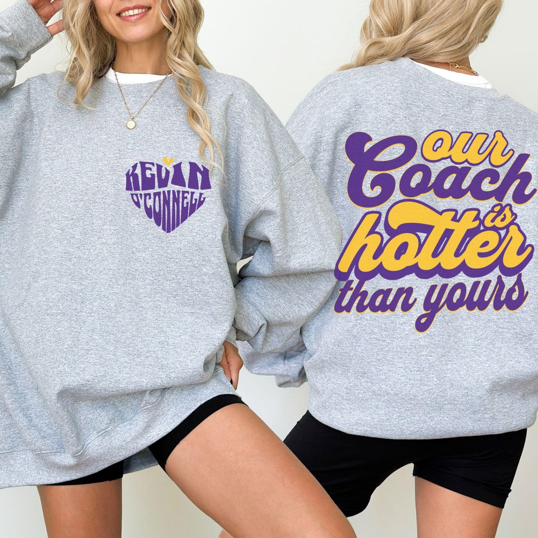Minnesota Football Our Coach is Hotter Than Yours Sweatshirt, Kevin O'connell Crewneck ...