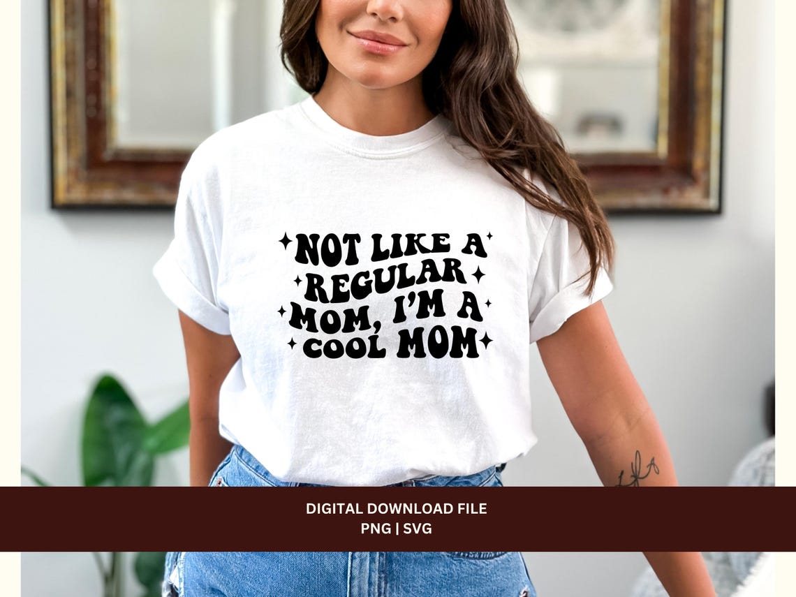 Not Like a Regular Mom, I'm a Cool Mom Png Svg Design File, Retro ...