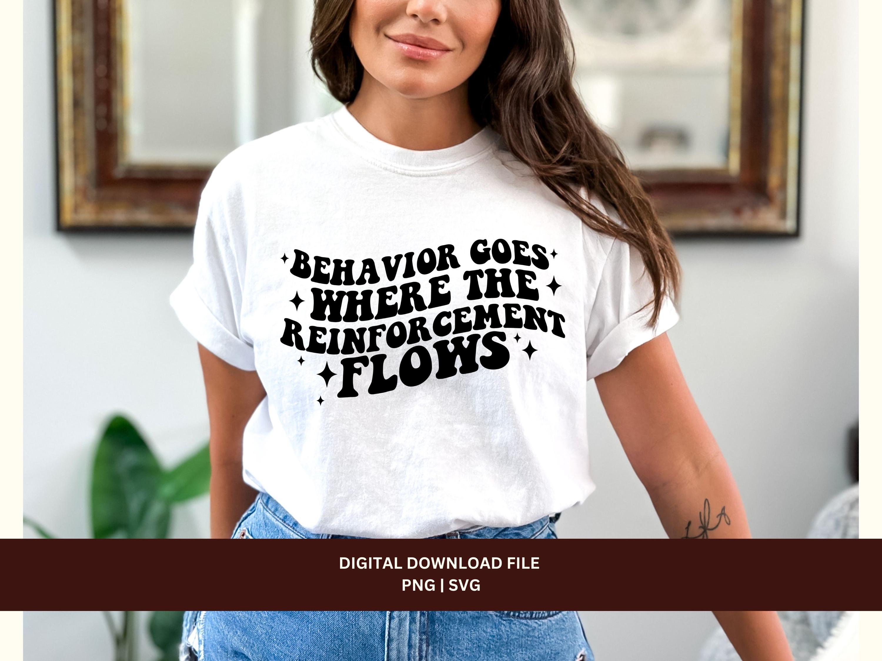 Aba Therapy Png Svg File, Behavior Goes Where the Reinforcement Flows ...