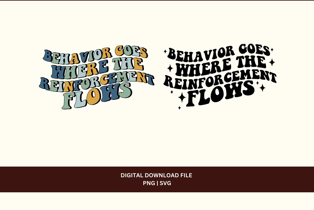 Aba Therapy Png Svg File, Behavior Goes Where the Reinforcement Flows ...