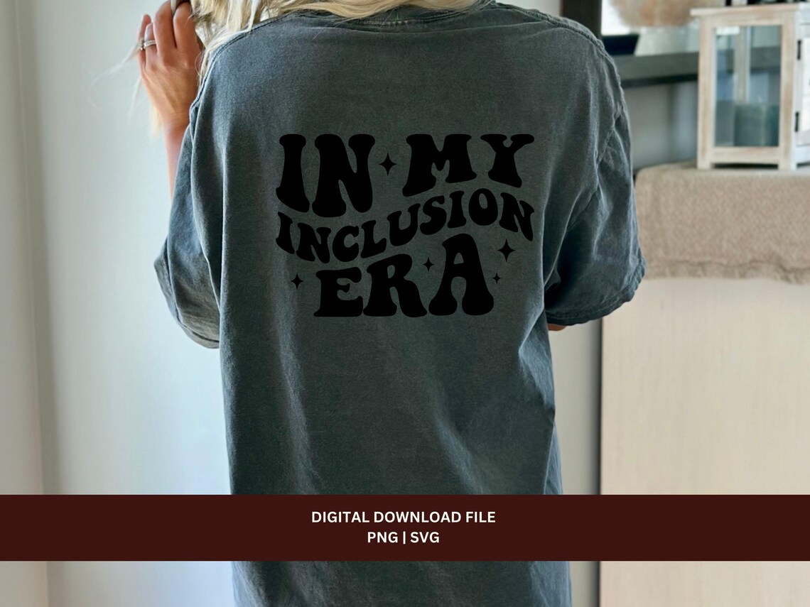 In My Inclusion Era Png Svg File, Inclusion and Acceptance PNG, Choose ...